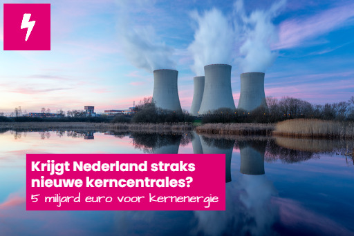 Nieuwe kerncentrales in Nederland? - Zelf Energie Produceren