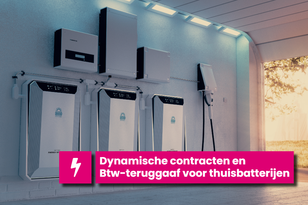 Dynamische contracten en Btw-teruggaaf voor thuisbatterijen - Zelf ...