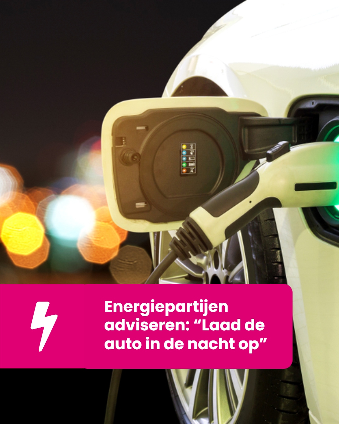 Energiepartijen adviseren: “Laad de auto in de nacht op” - Zelf Energie ...